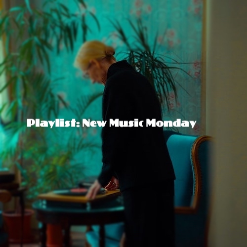 Playlist: New Music Monday